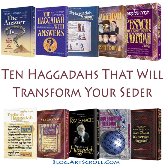 Ten Haggadahs That Will Transform Your Seder – The Official ArtScroll Blog