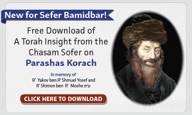 A Torah Insight from the Chasam Sofer on Parshas Korach – The Official ...